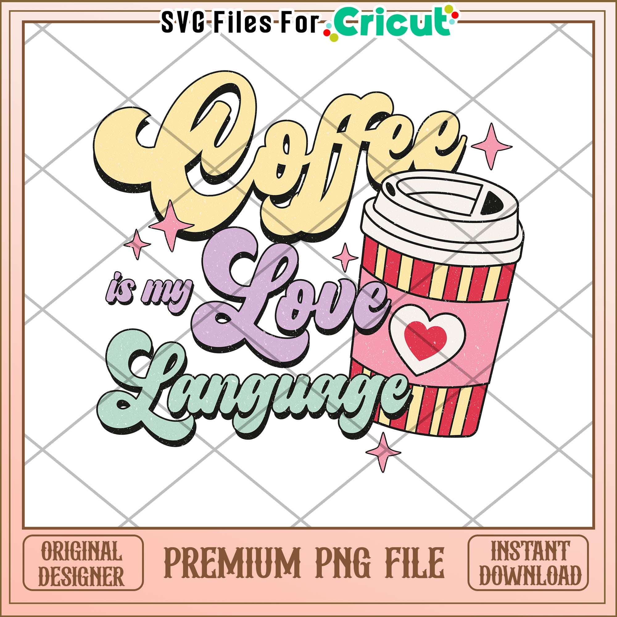 Coffee Is My Love Language PNG – svg files for cricut