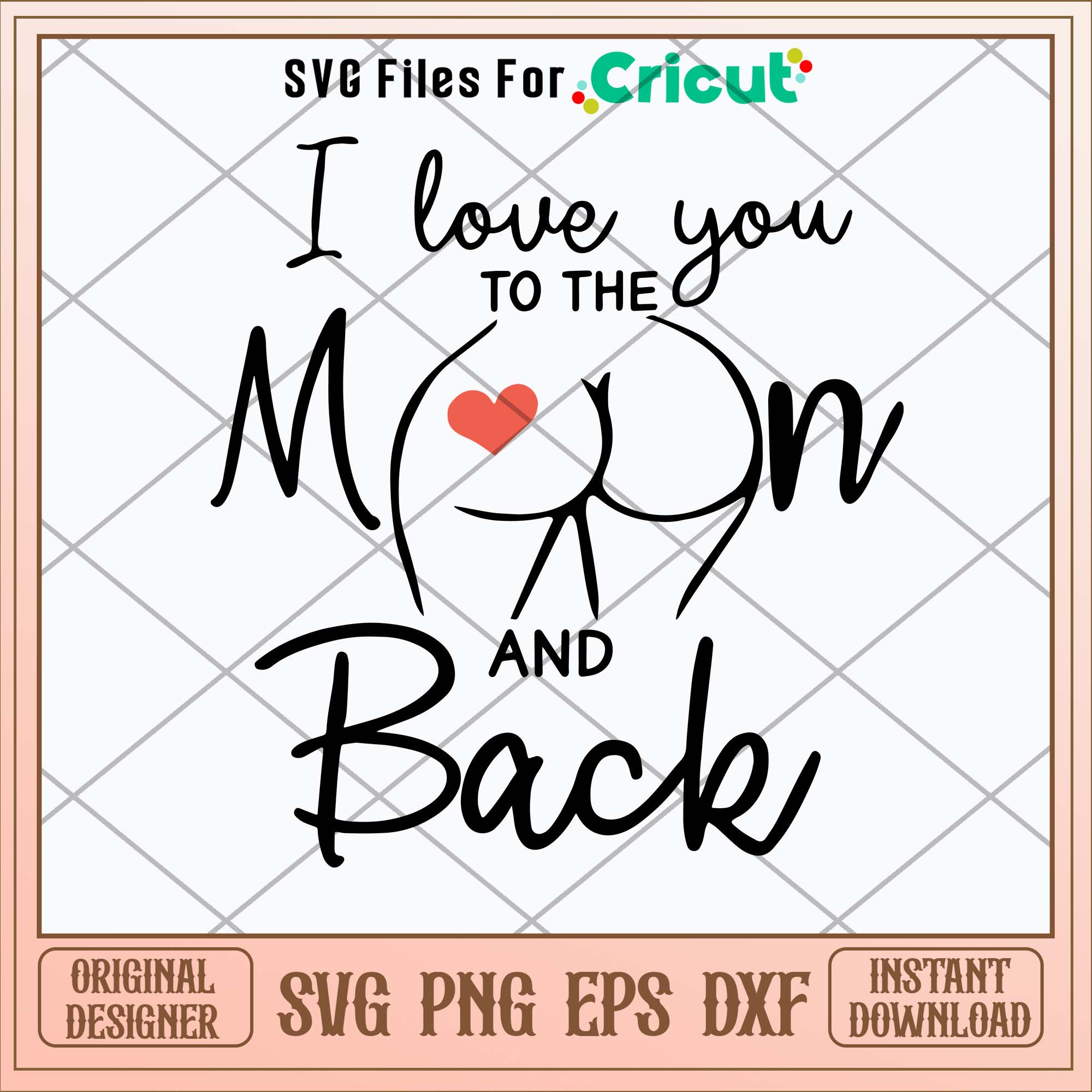 I Love You To The Moon And Back Svg – svg files for cricut