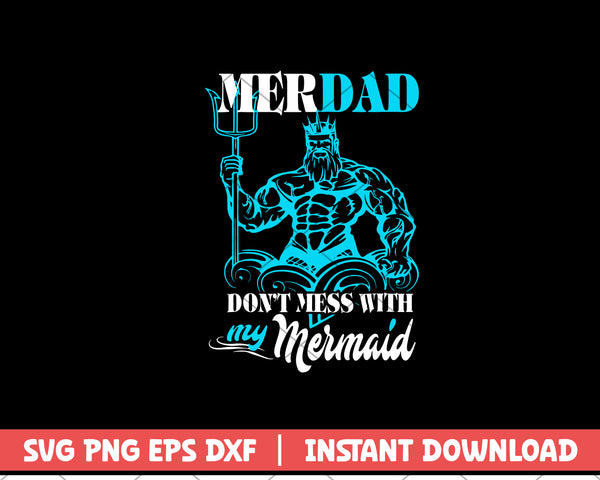Merdad Don't Mess with My Mermaid svg – svg files for cricut