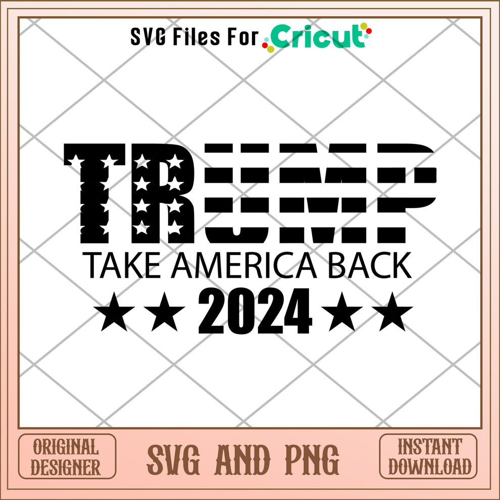 Trump 2024 take america back SVG – svg files for cricut