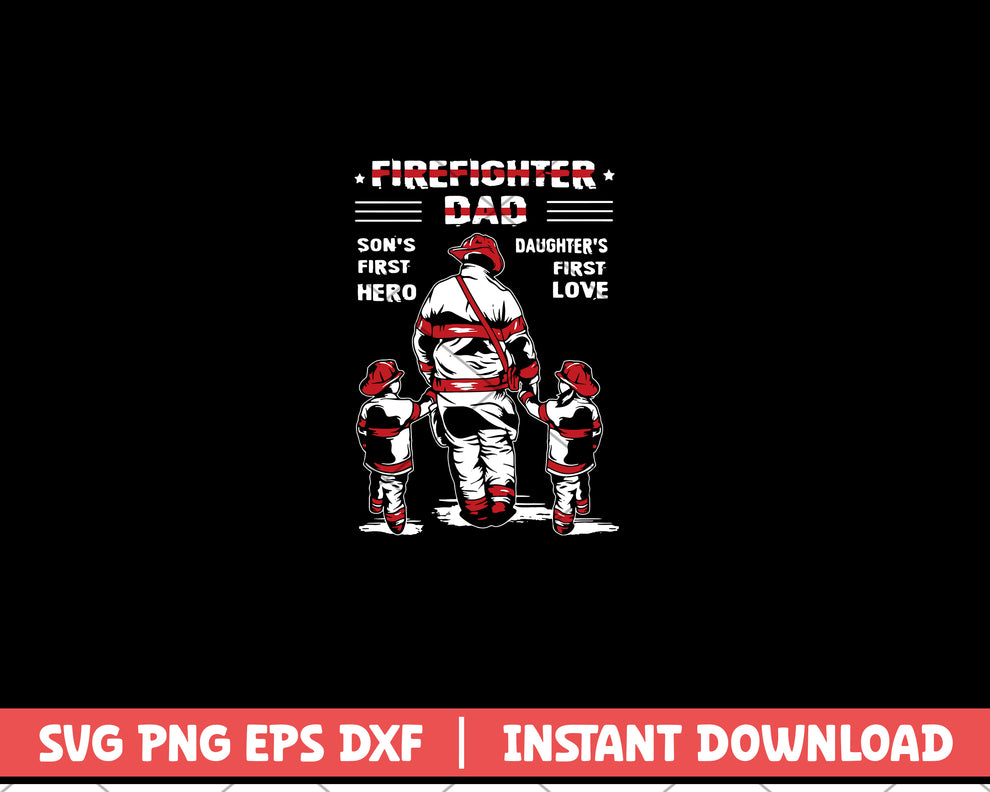 Firefighter Dad Son’s First Hero Daughter’s svg – svg files for cricut