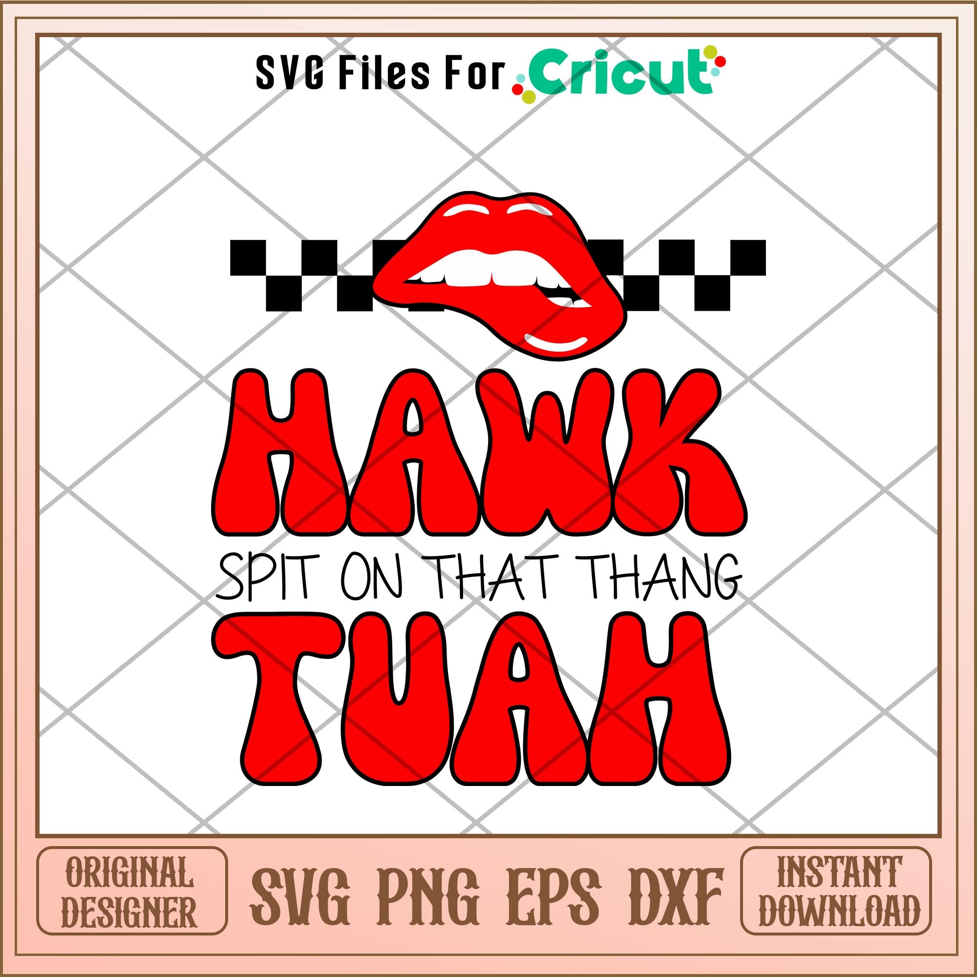 Lips spit on that hang hawk tuah svg – svg files for cricut