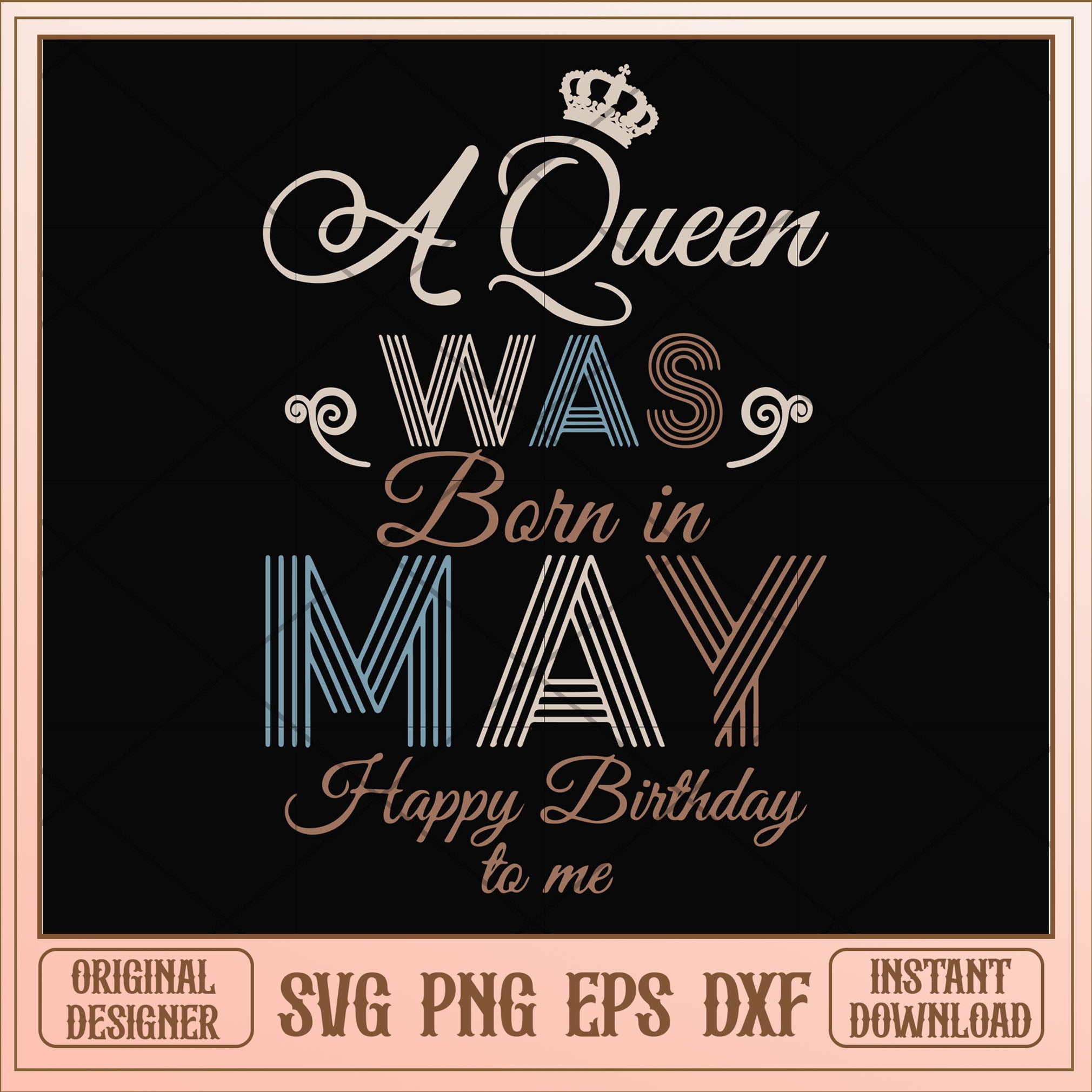 A Queen Was Born In May Happy Birthday svg, queen svg, birthday svg ...