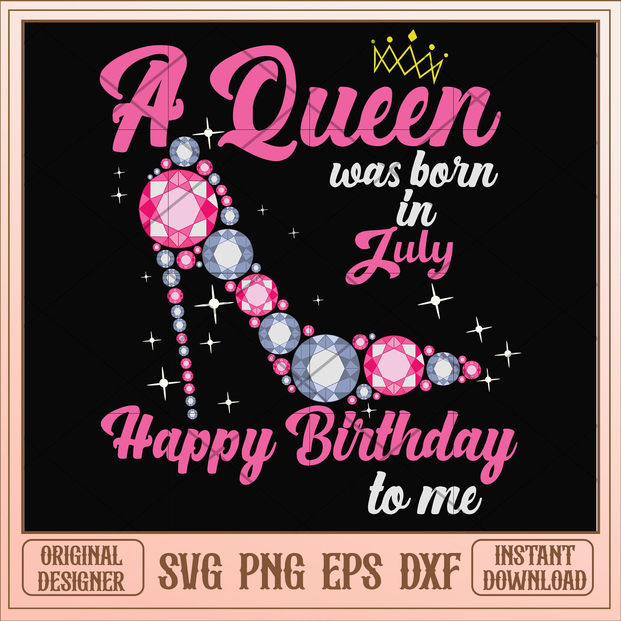 A queen was born in July pink high heels svg, queen svg, birthday svg ...
