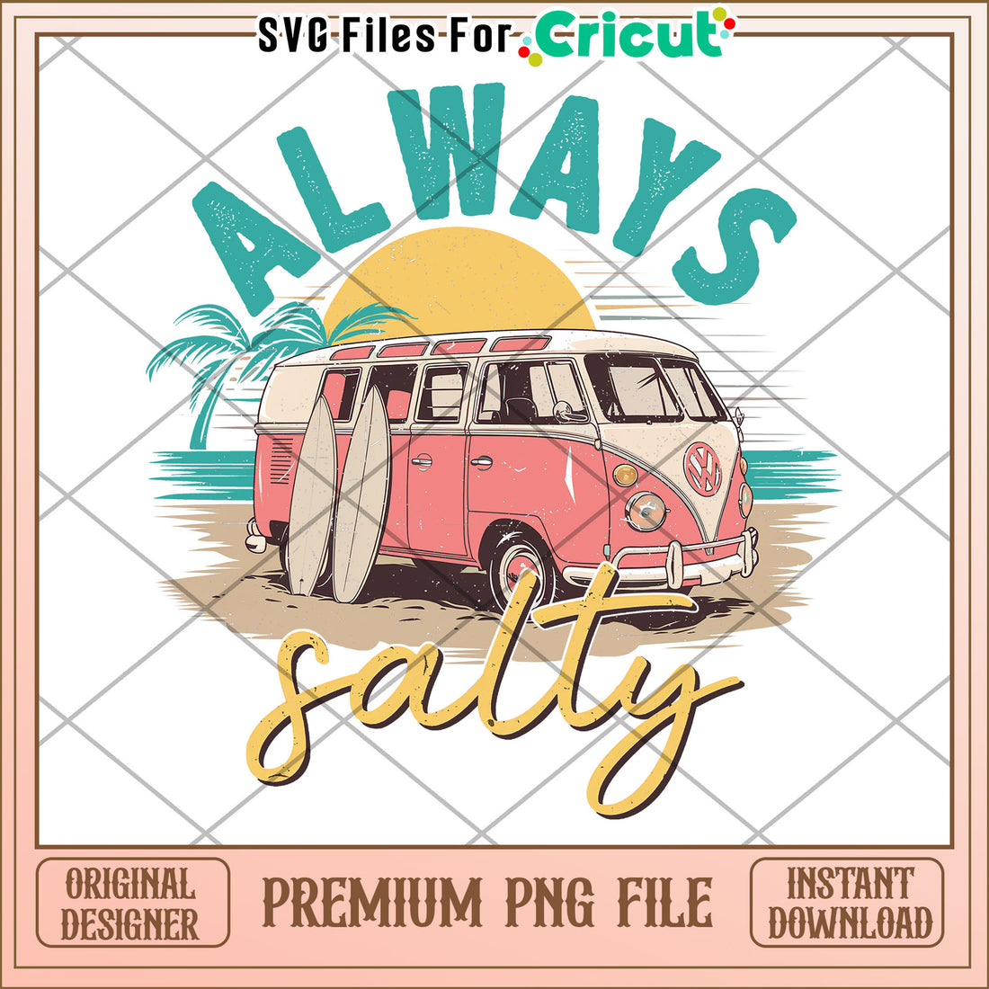 Always Salty Beach Van PNG – svg files for cricut