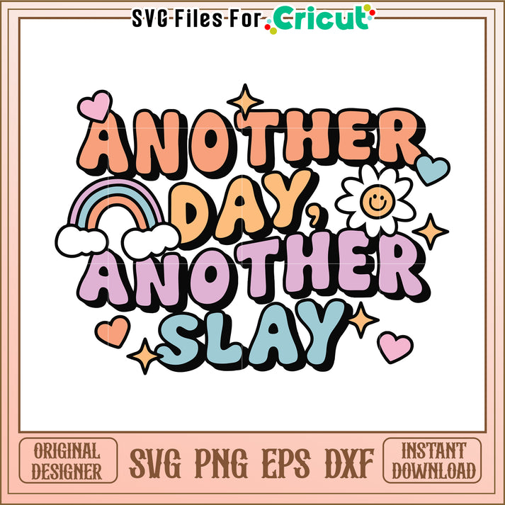 Another Day Another Slay Design, Bright and Cheerful Inspiration – svg ...