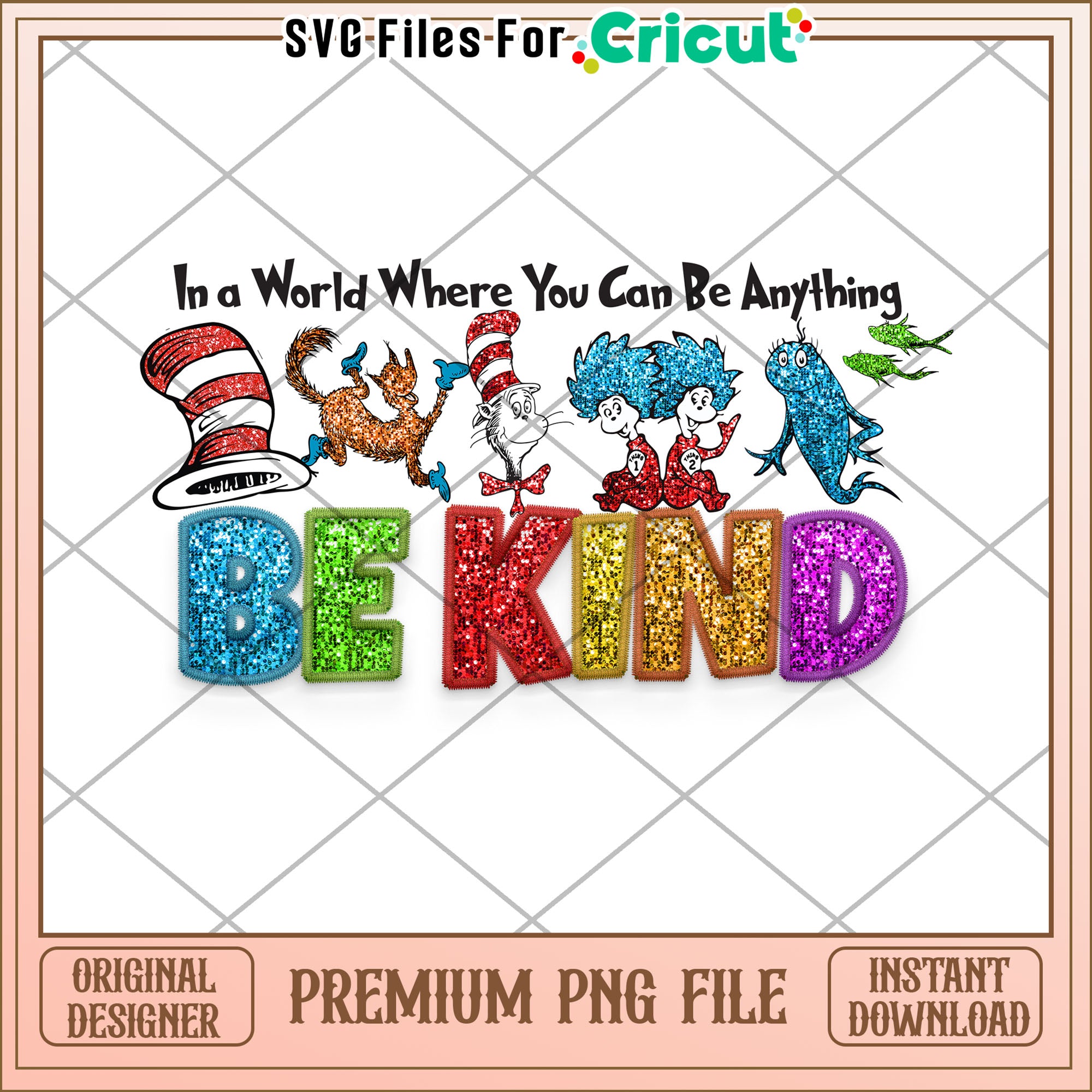 Be Kind PNG Glitter Seuss Characters – svg files for cricut