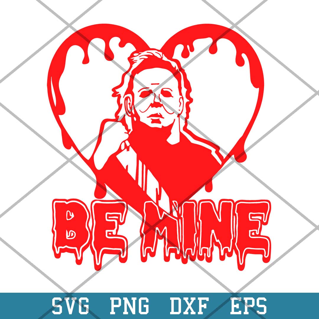Be Mine Horror Valentines Day Svg, Michael Myers Valentin Svg-Svgfiles ...