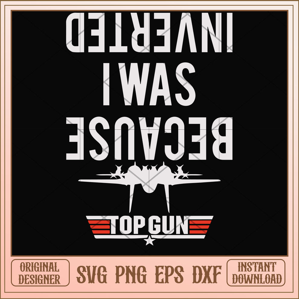 Because I was inverted svg, inverted svg, funny svg – svg files for cricut