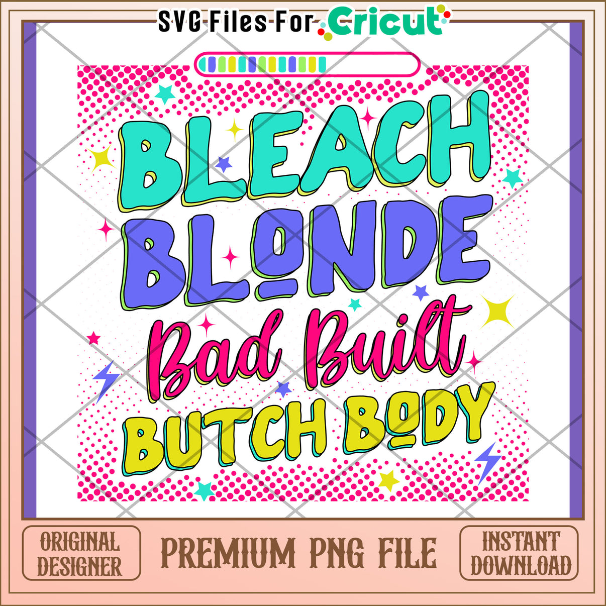 Bleach Blonde Bad Built Butch Body PNG – svg files for cricut