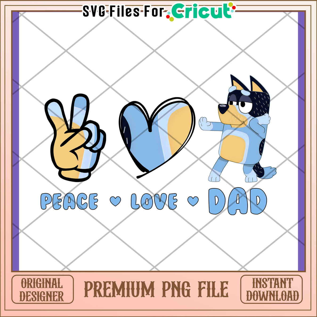 Bluey Dad PNG Peace Love Dad Design – svg files for cricut