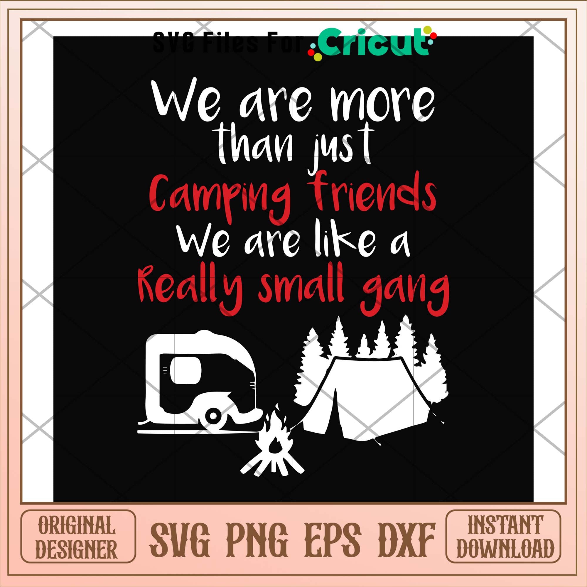 Camping friends we are like a really small gang svg, friends svg, funn ...
