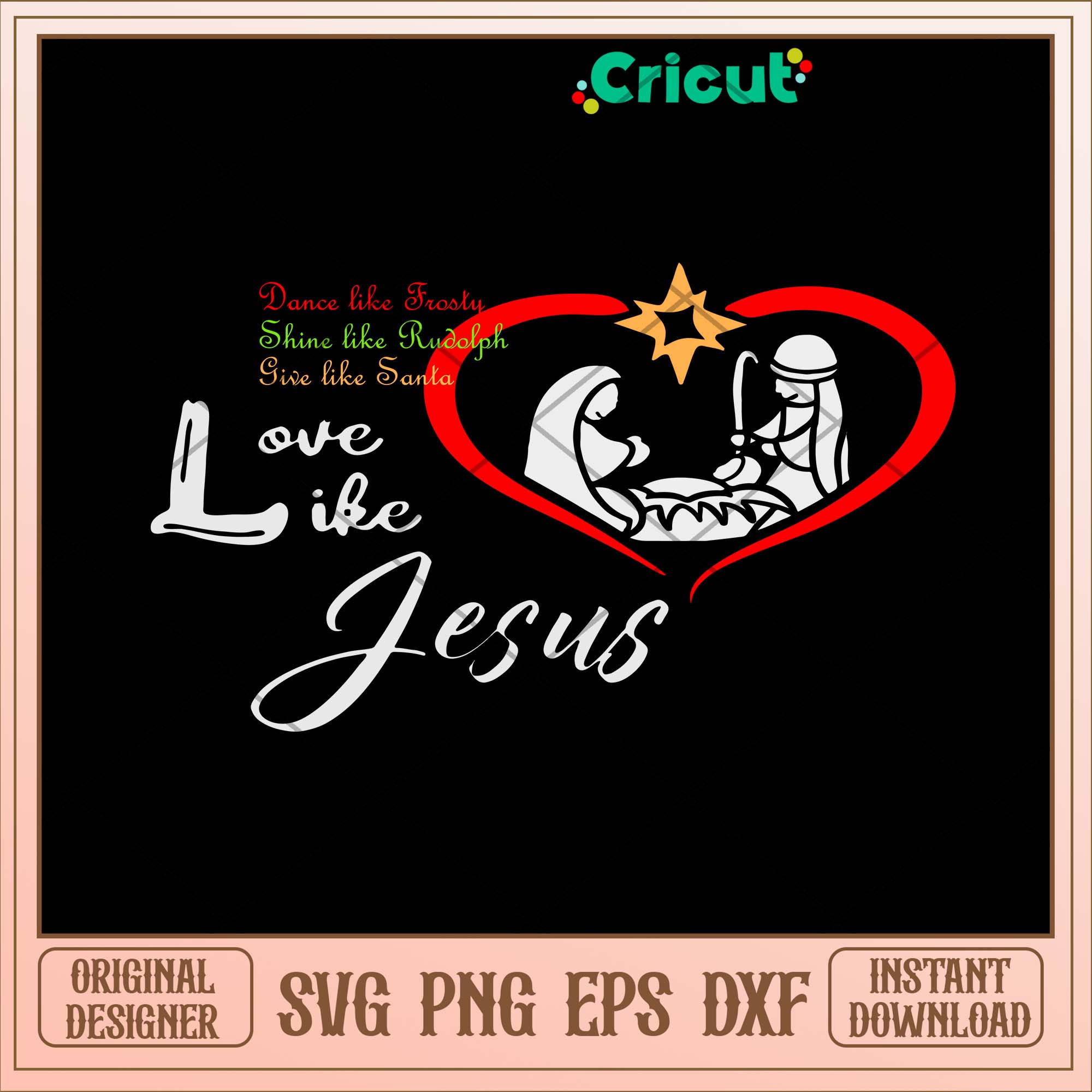 Dance Like Frosty Shine Like Rudolph Love Like Jesus Christ Svg-Svgfil ...
