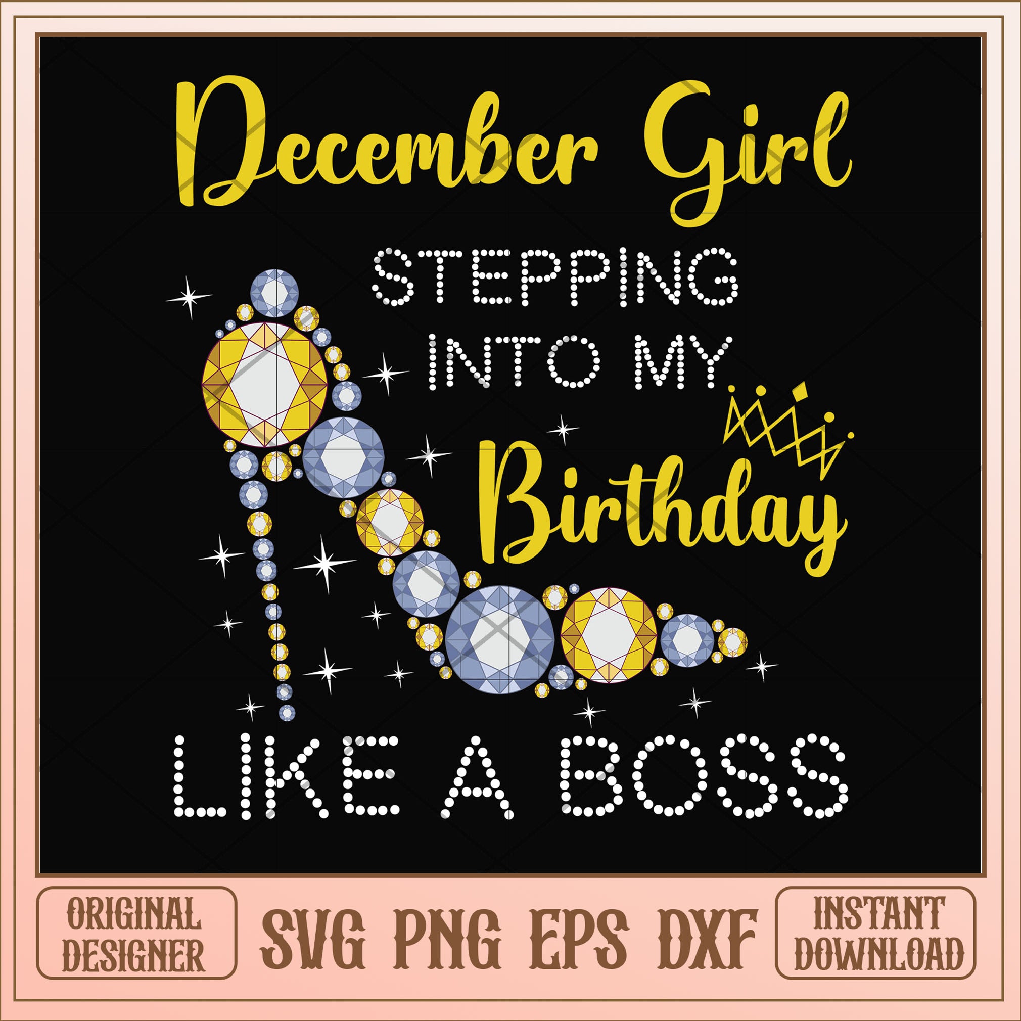 December girl stepping into my birthday like a boss svg – svg files for ...