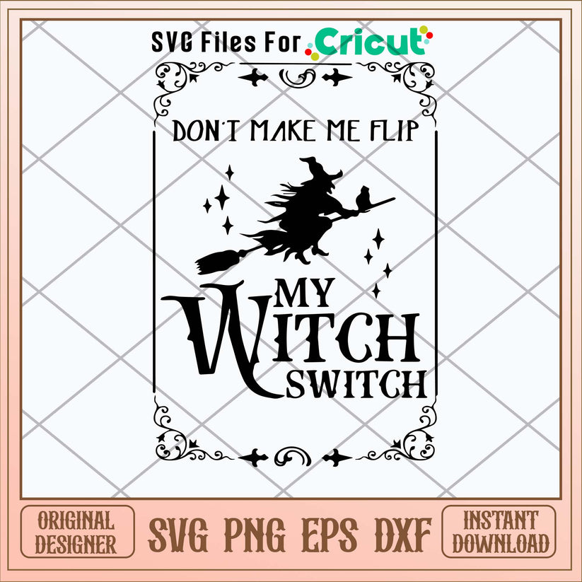 Dont Make Me Flip My Witch Switch Svg-Svgfilesforcricut – svg files for ...