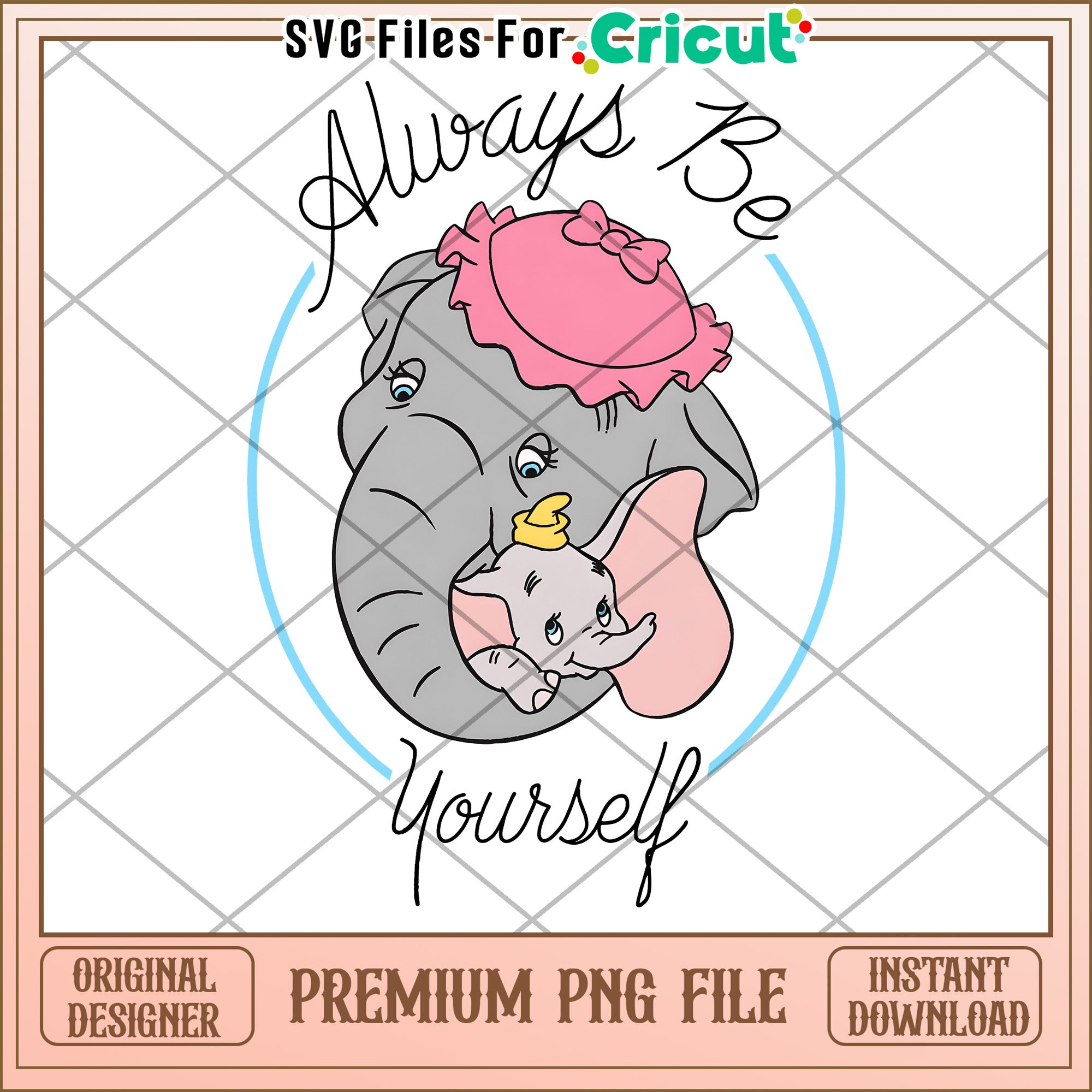 Dumbo PNG Always Be Yourself – svg files for cricut