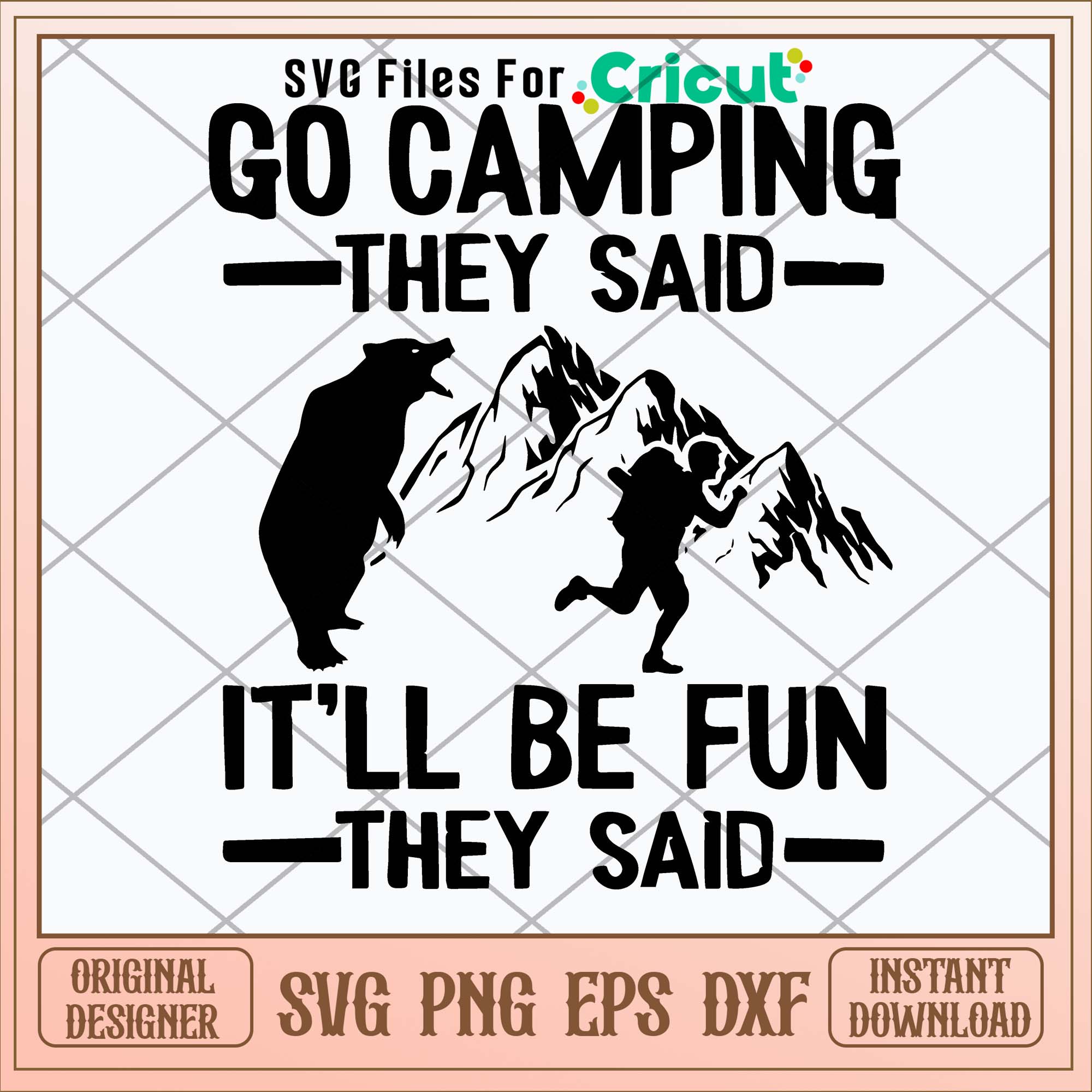 Go Camping They Said It_ll Be Fun They Said Svg – svg files for cricut