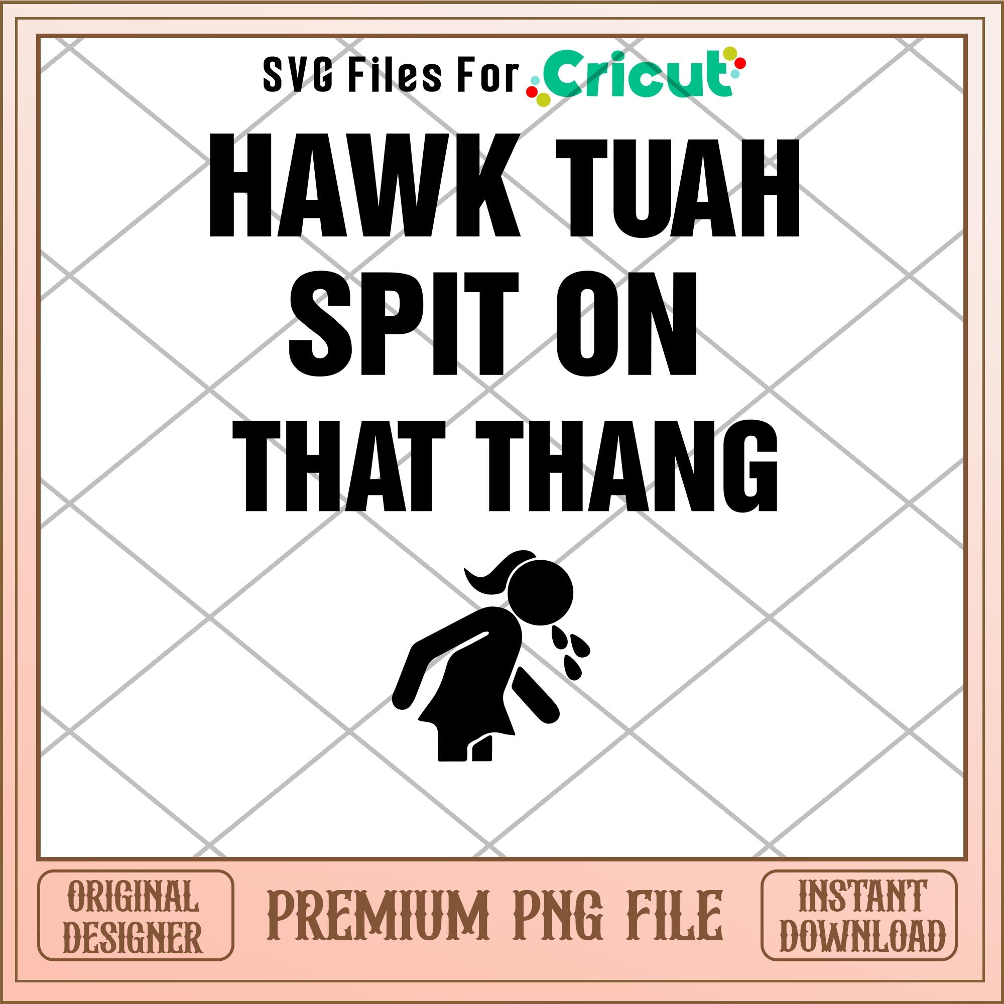 Meme Hawk tuah spit on that thang png – svg files for cricut