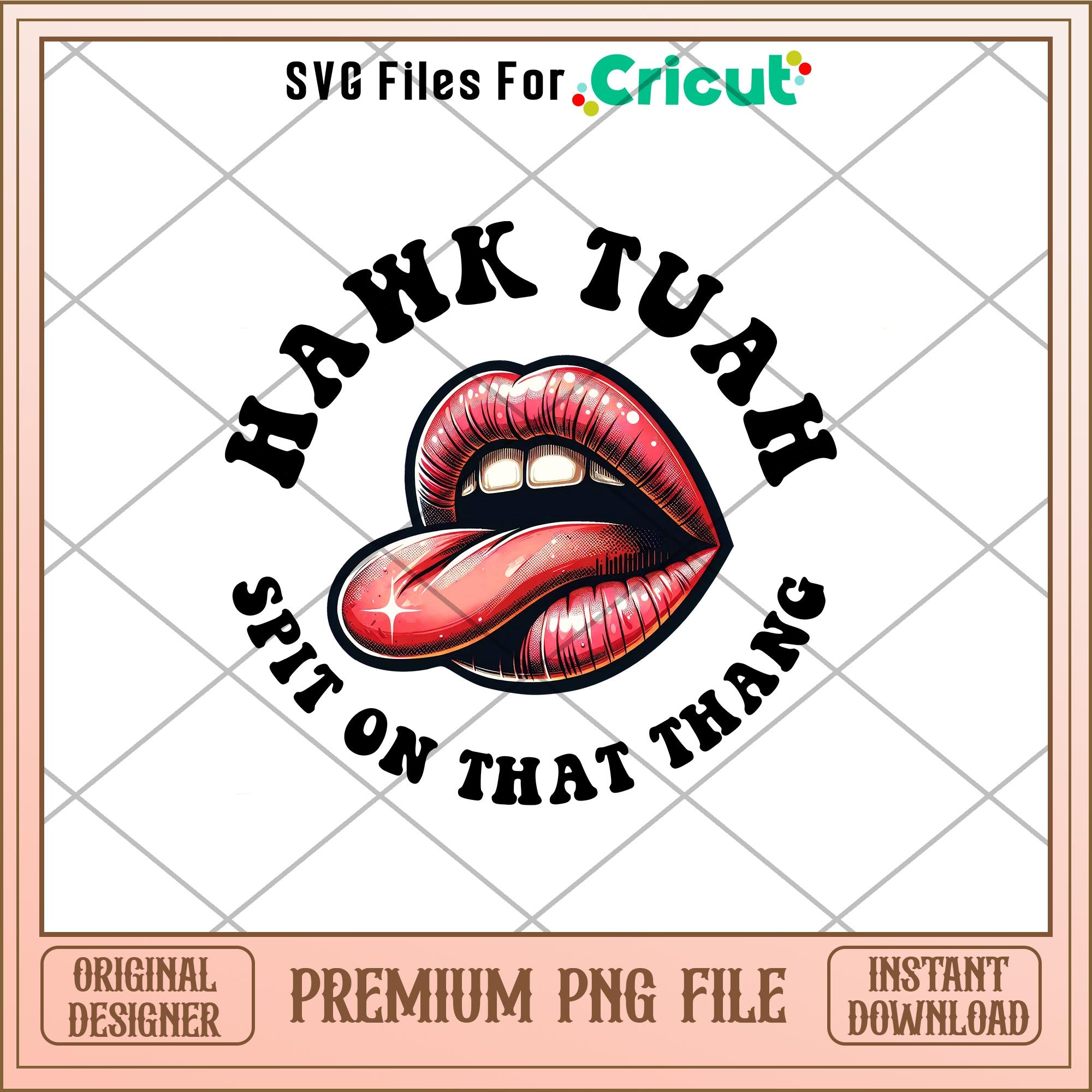 Mouth Hawk tuah png – svg files for cricut