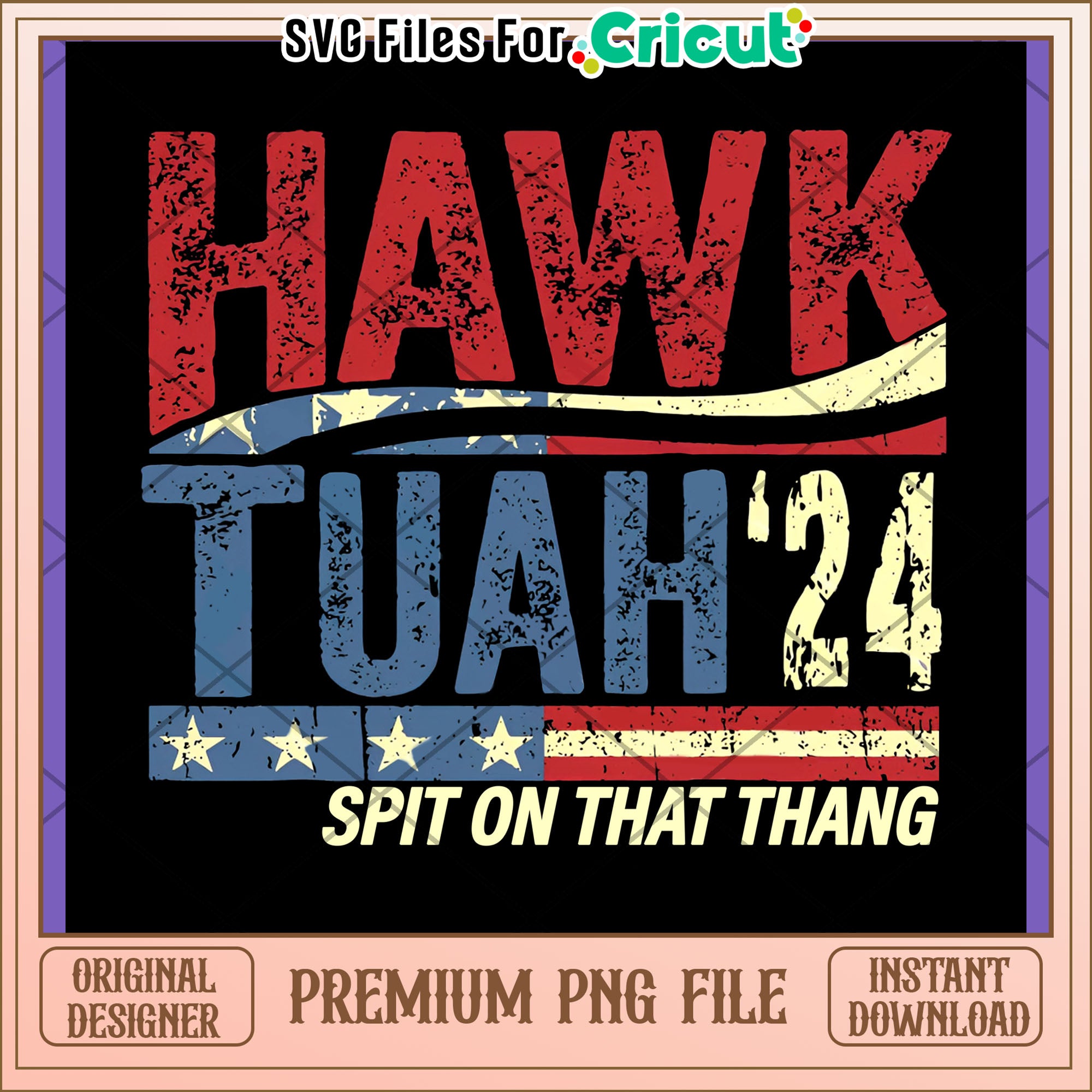 Hawk Tuah'24 PNG Design - Patriotic Graphic – svg files for cricut