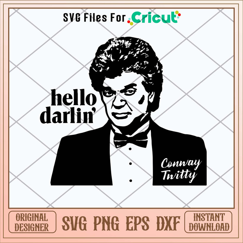 Hello Darlin_ Conway Twitty Svg – svg files for cricut