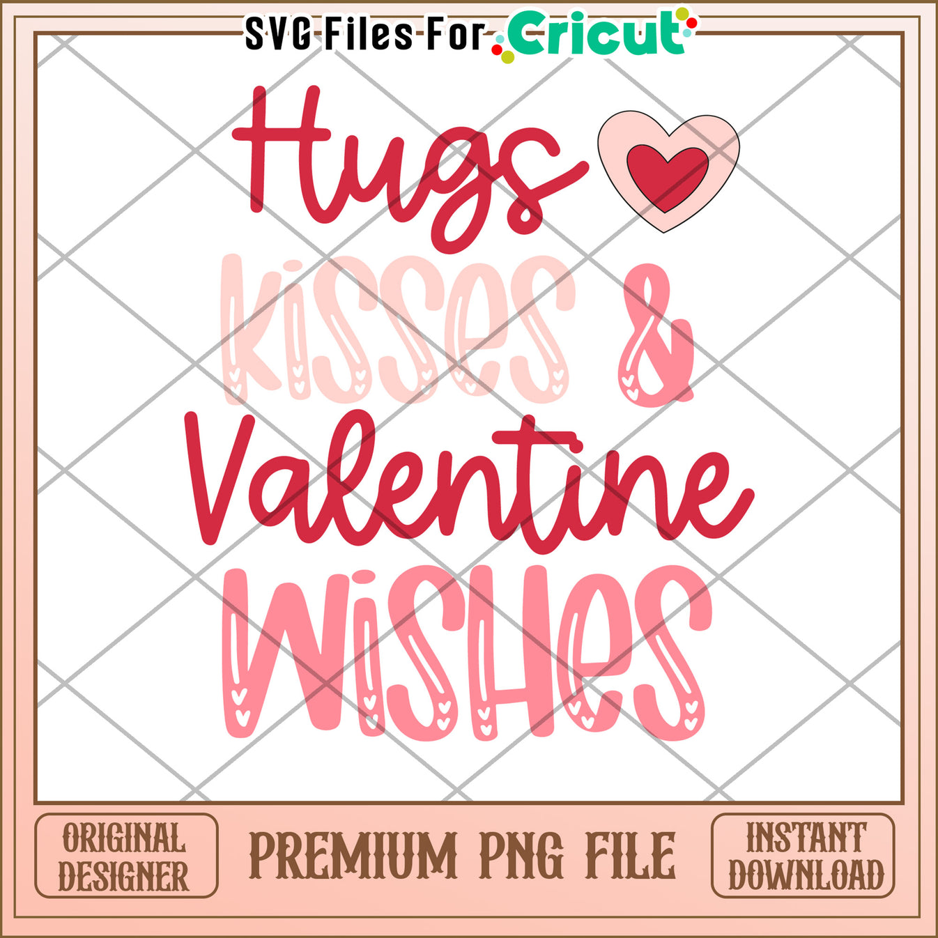 Hugs Kisses Valentine Wishes PNG – svg files for cricut