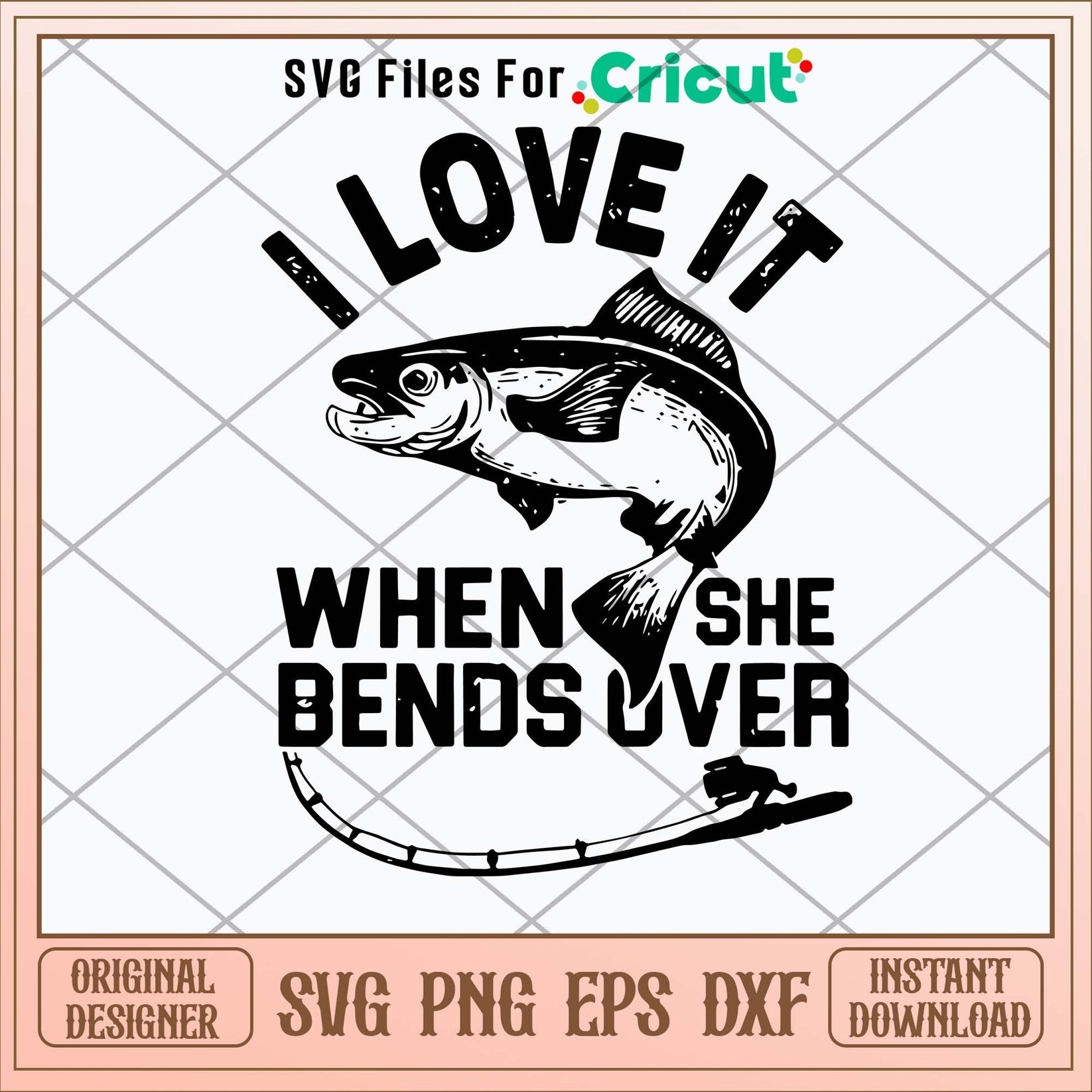 I Love It When She Bends Over Svg – svg files for cricut