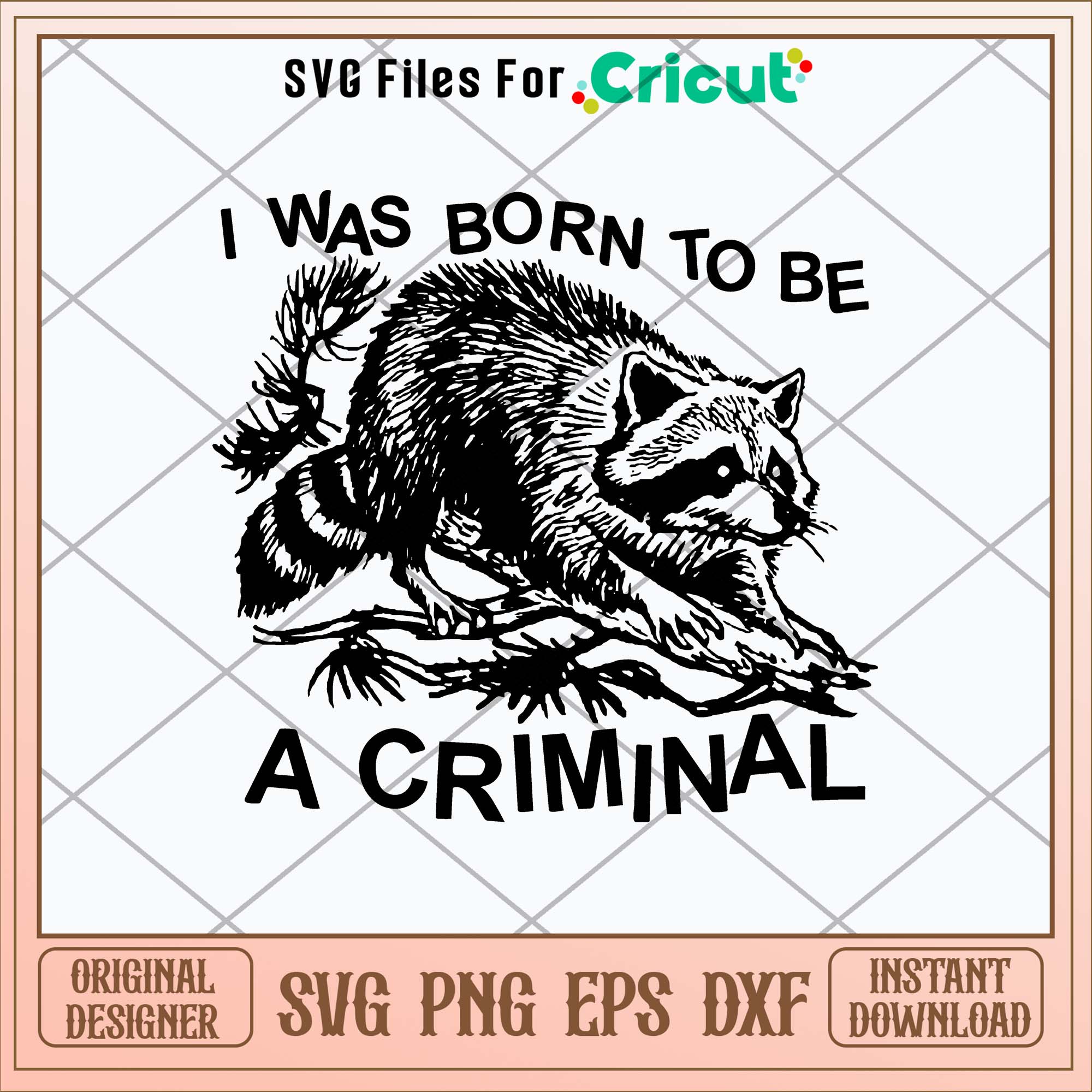 I Was Born To Be A Criminal Svg – svg files for cricut
