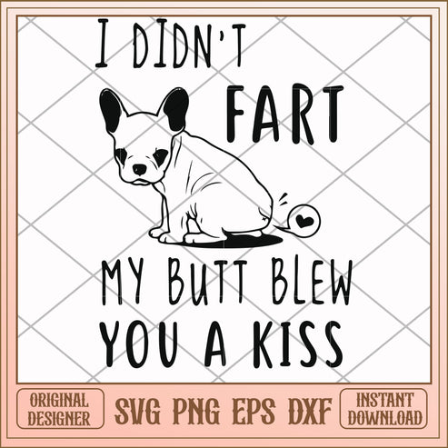 I didn't fart my butt blew you a kiss, butt svg, funny svg – svg files ...