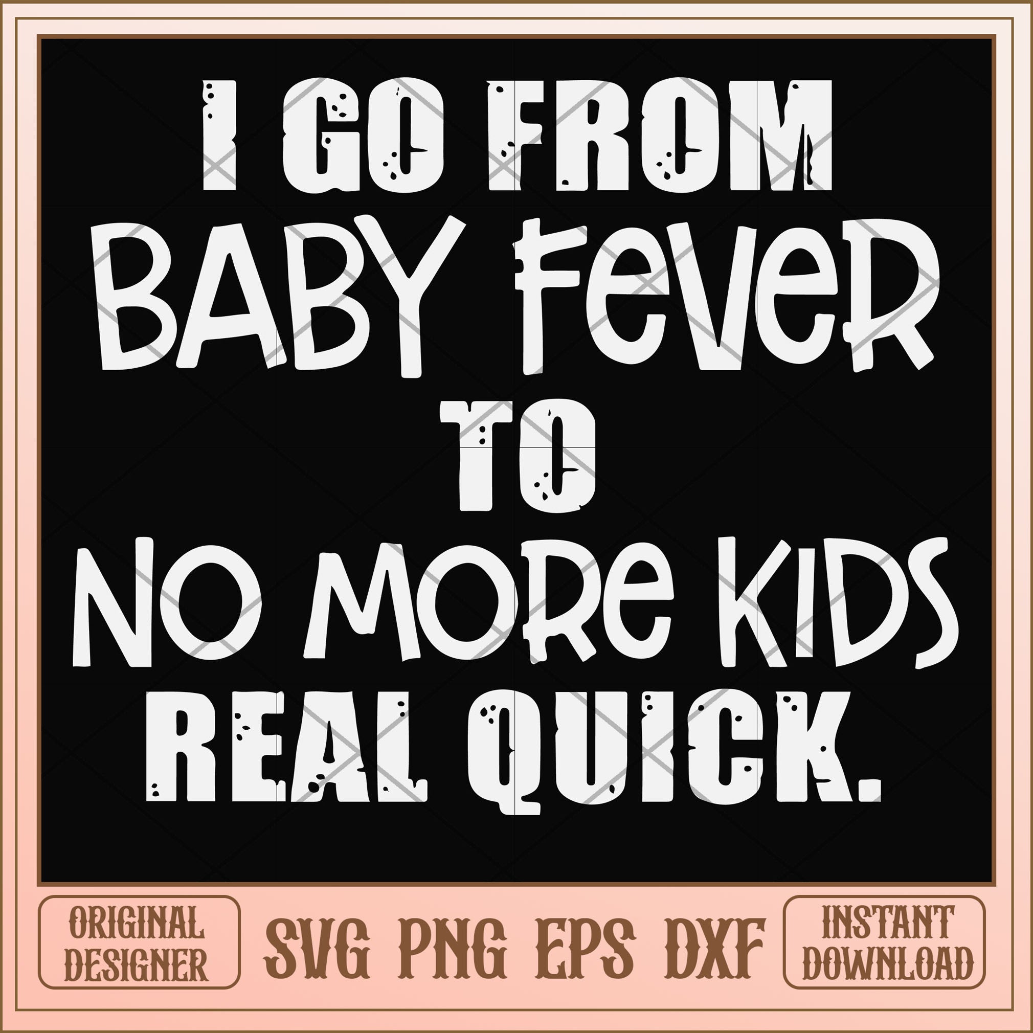 I go from baby fever to no more kids black svg, fever svg, funny svg ...