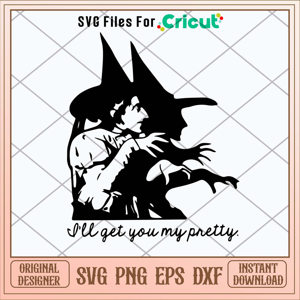 I_ll Get You My Pretty Svg – svg files for cricut