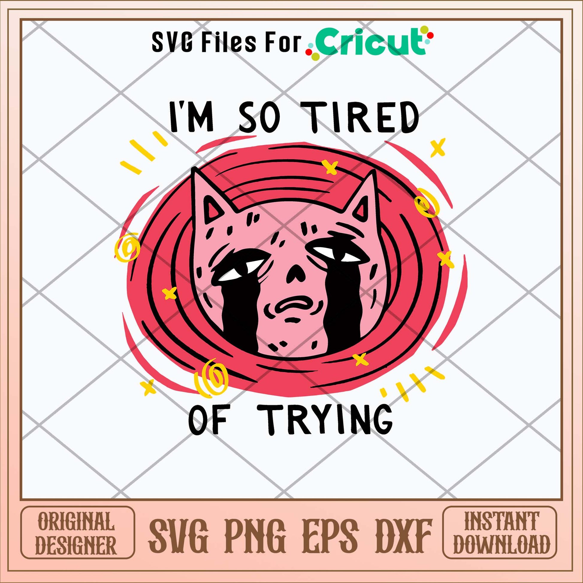 I_m So Tired of Trying Svg – svg files for cricut