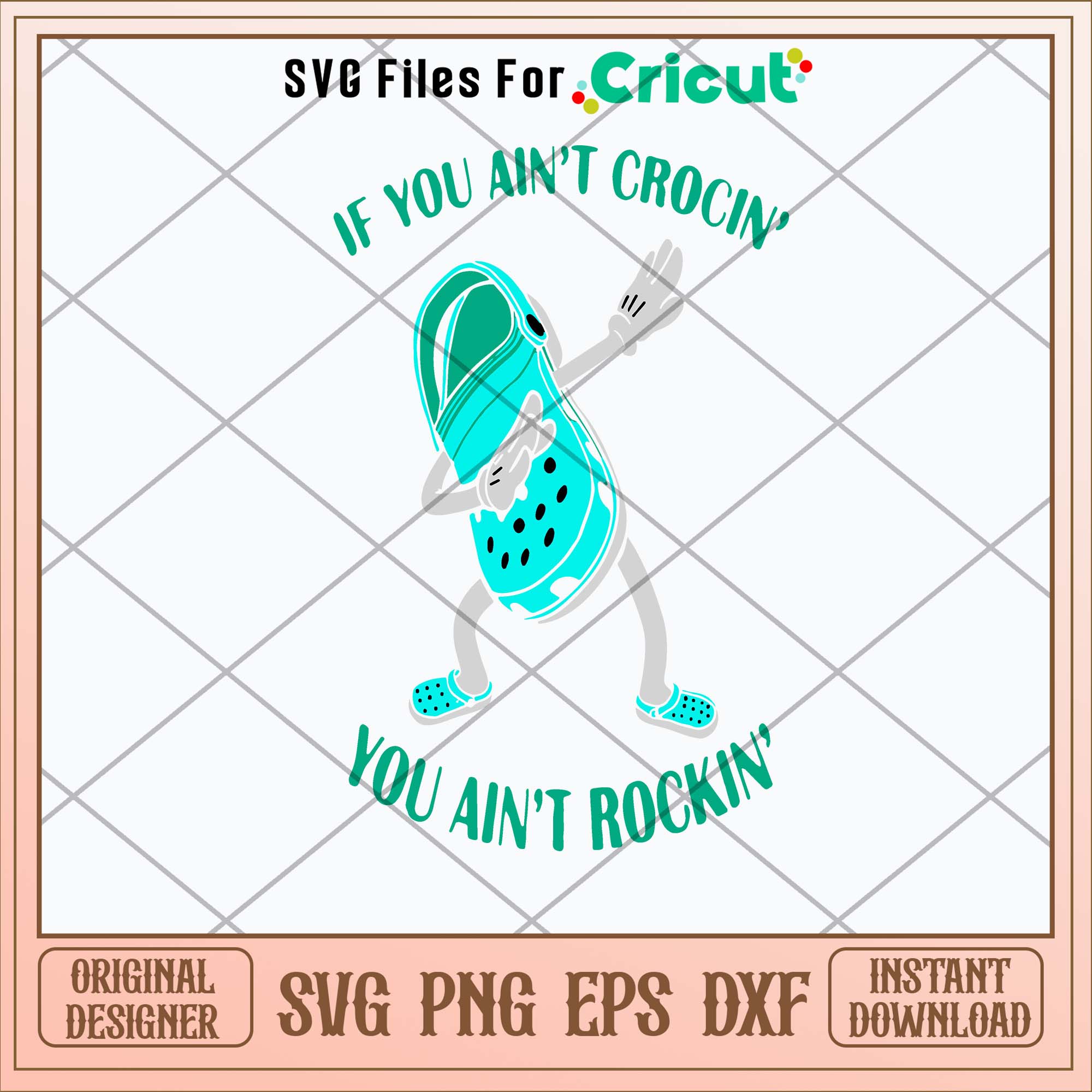 If You Aint Crocin You Aint Rockin Svg – svg files for cricut