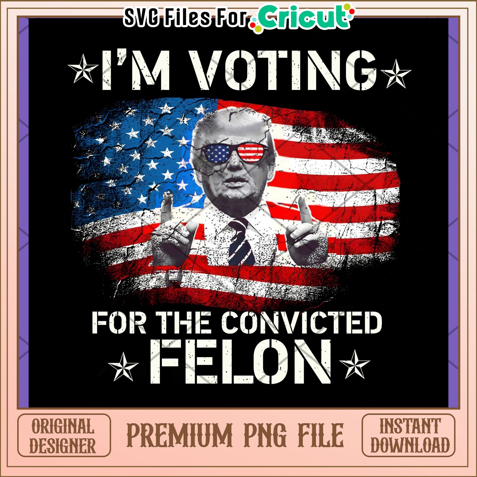 Im Voting Convicted Felon PNG – svg files for cricut