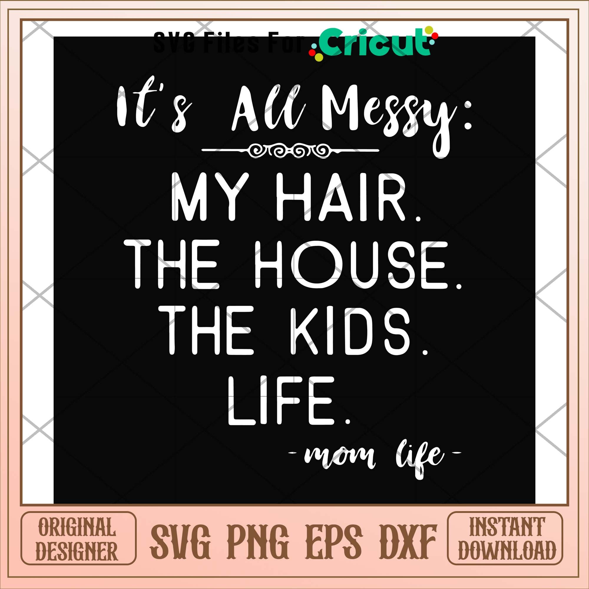It's all messy my hair the house the kids svg, house svg, funny svg ...