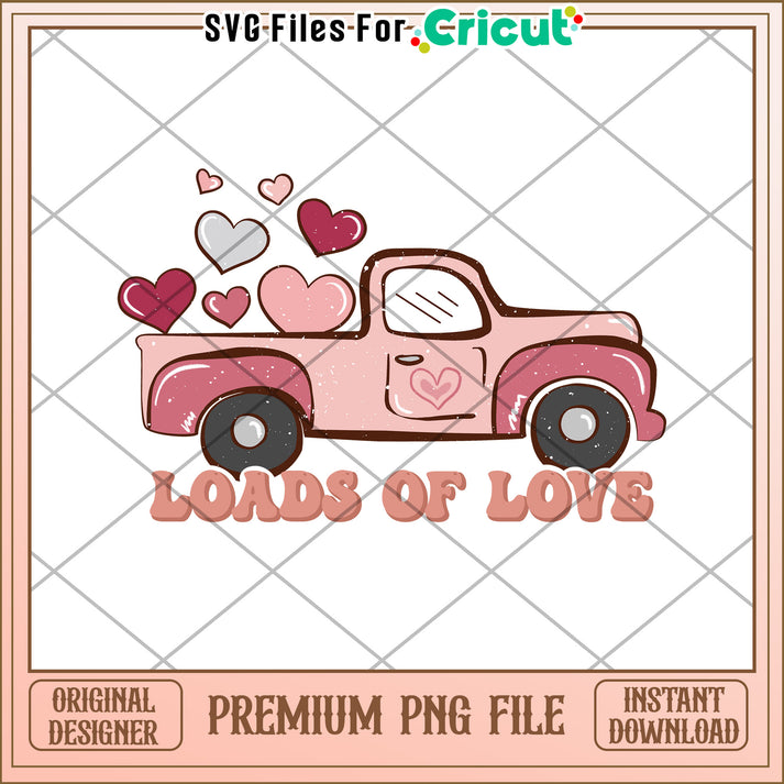 Loads of Love Truck PNG Valentines Day – svg files for cricut