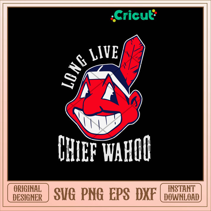 Long Live Chief Wahoo Svg – svg files for cricut