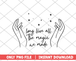 Long live all the magic we made taylor swift png – svg files for cricut