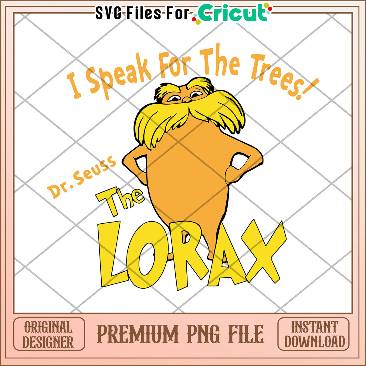 Lorax PNG I Speak for the Trees! – svg files for cricut