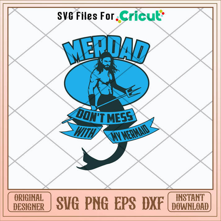 Merdad Don_t Mess With My Mermaio Svg, Merdad Svg-Svgfilesforcricut ...