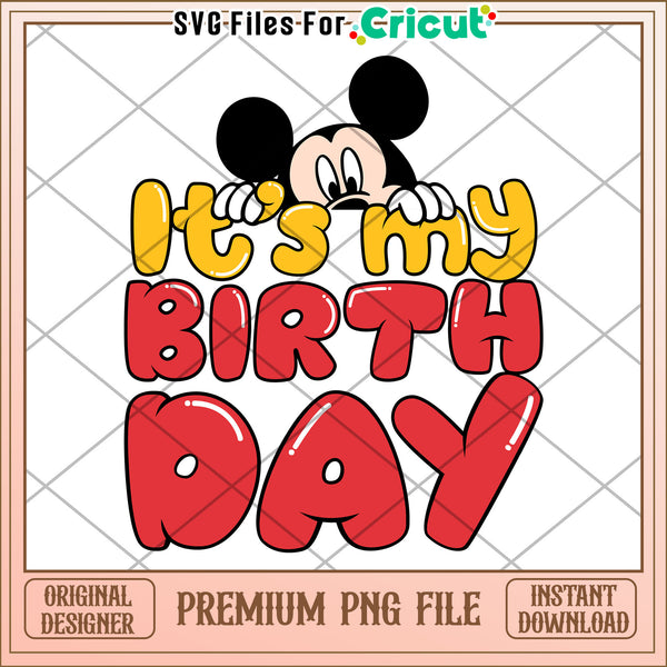Mickey Mouse Birthday PNG Its My Birthday – svg files for cricut