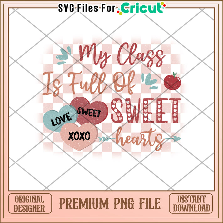 My Class Is Full Of Sweethearts PNG – svg files for cricut