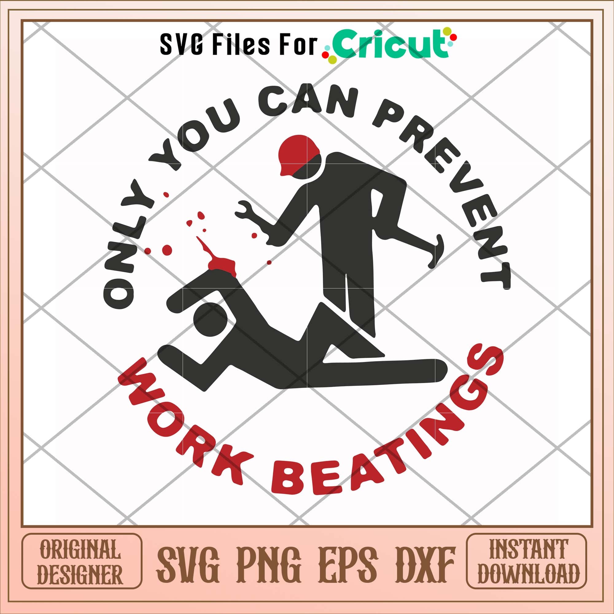 Only you can prevent work beatings svg, work svg, funny svg – svg files ...