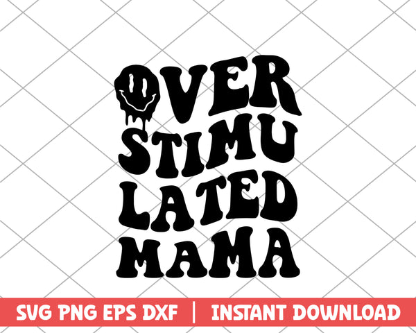 Over stimulated mama mothers day svg – svg files for cricut