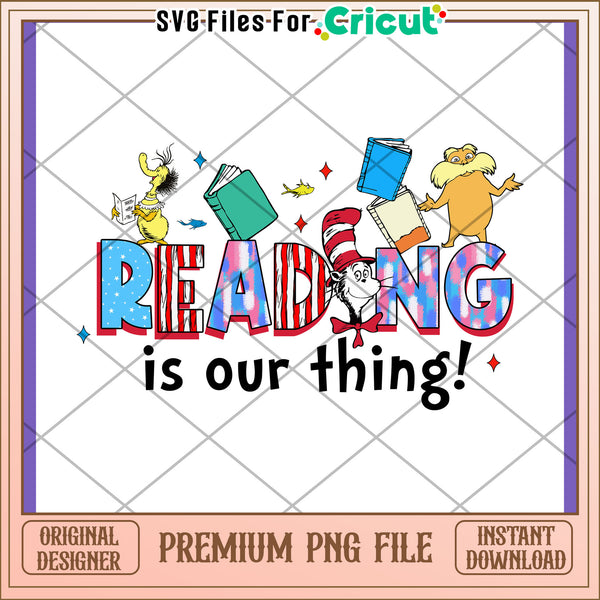 Reading is Our Thing PNG Design – svg files for cricut