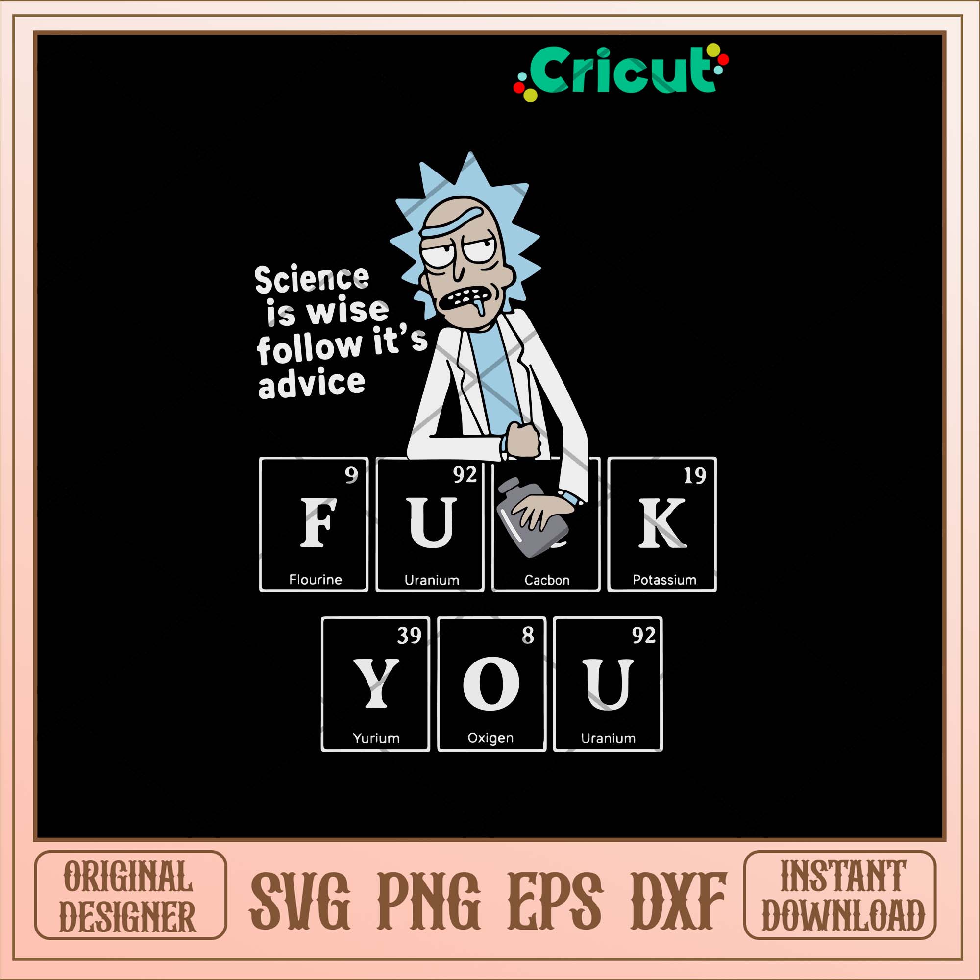 Rick Sanchez Science Is Wise Follow It’s Advice Fuck You Svg, Png Dxf ...