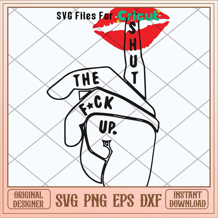 Shut The Fuck Up Svg, Png Dxf Eps Digital File-Svgfilesforcricut – svg ...