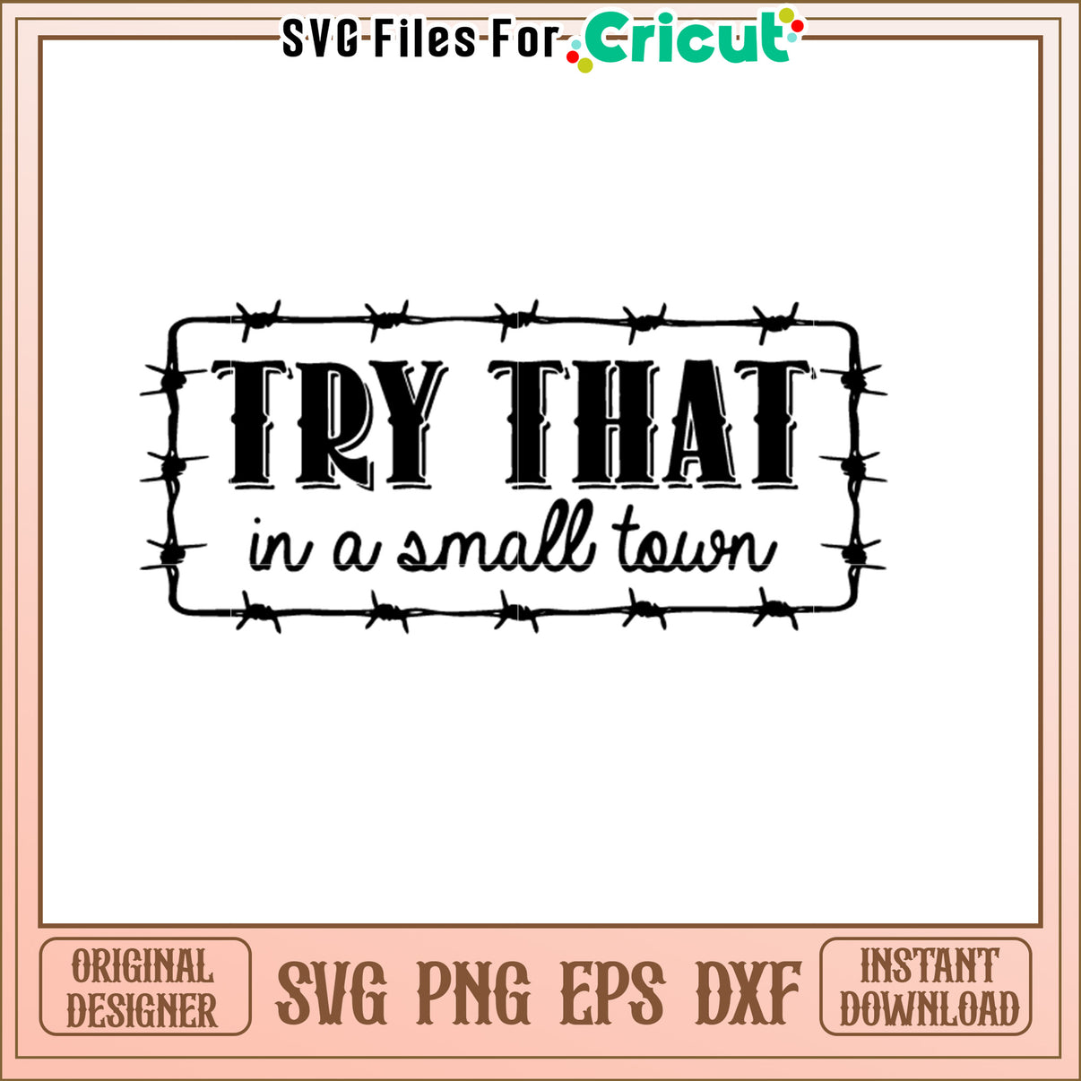 Small Town SVG Try That Design – svg files for cricut