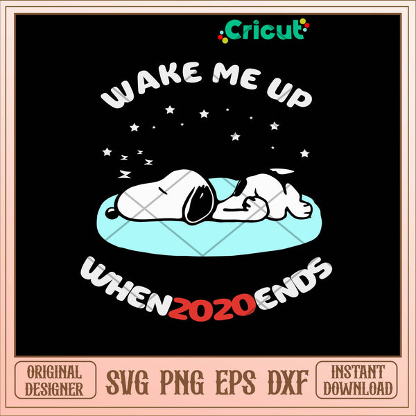 Snoopy Wake Me Up When 2020 Ends Svg, Png Dxf Eps File-Svgfilesforcric ...