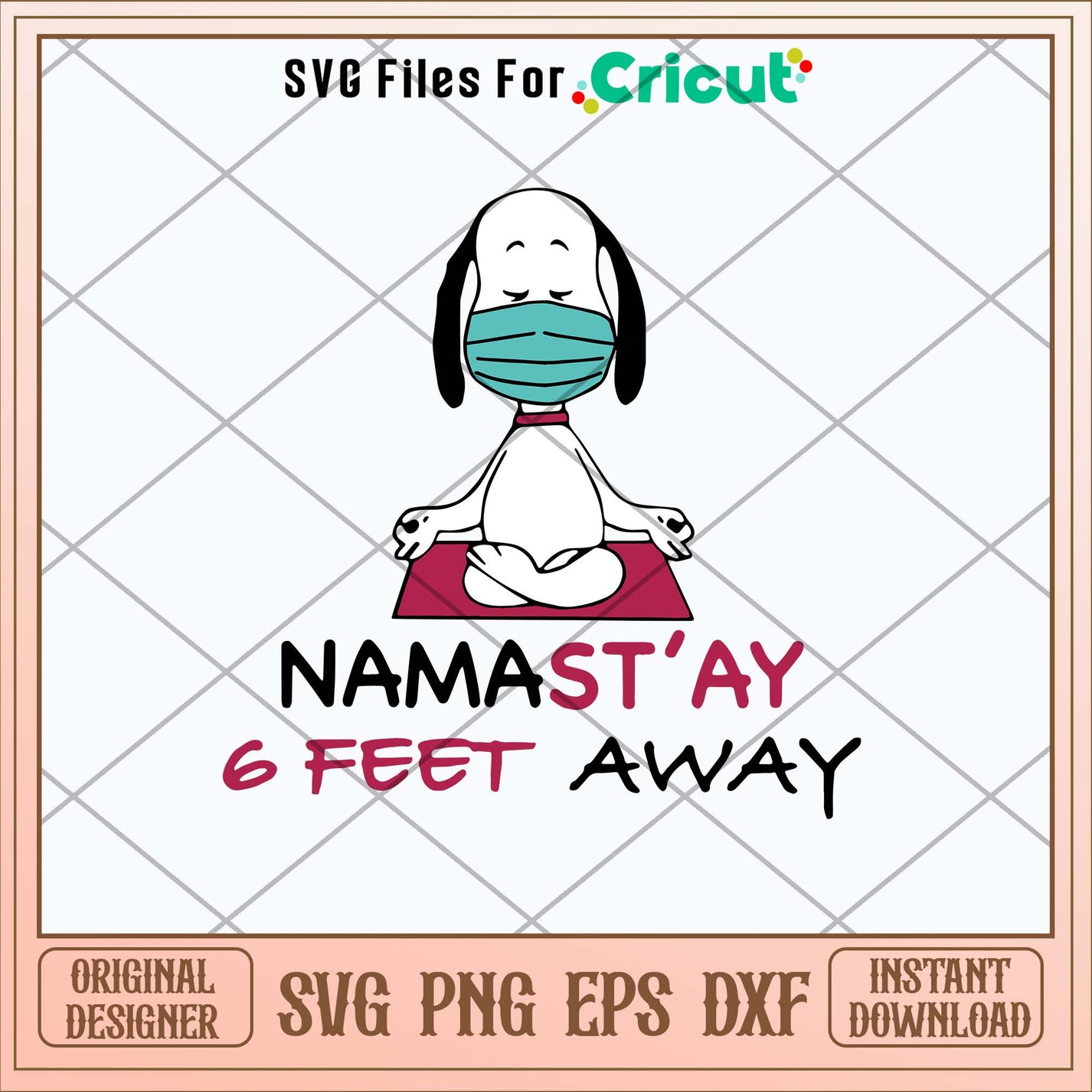 Snoppy Namast_ay 6 Feet Away Svg, Png Dxf Eps File-Svgfilesforcricut ...